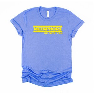 Metaphors Be With You, Metaphors Pun Tshirt, Grammar Scifi Force Joke T ...