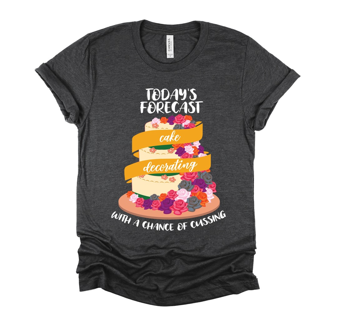 Cussing Cake Decorator T-shirt, Funny Decorating Baker Tee - Unisex ...
