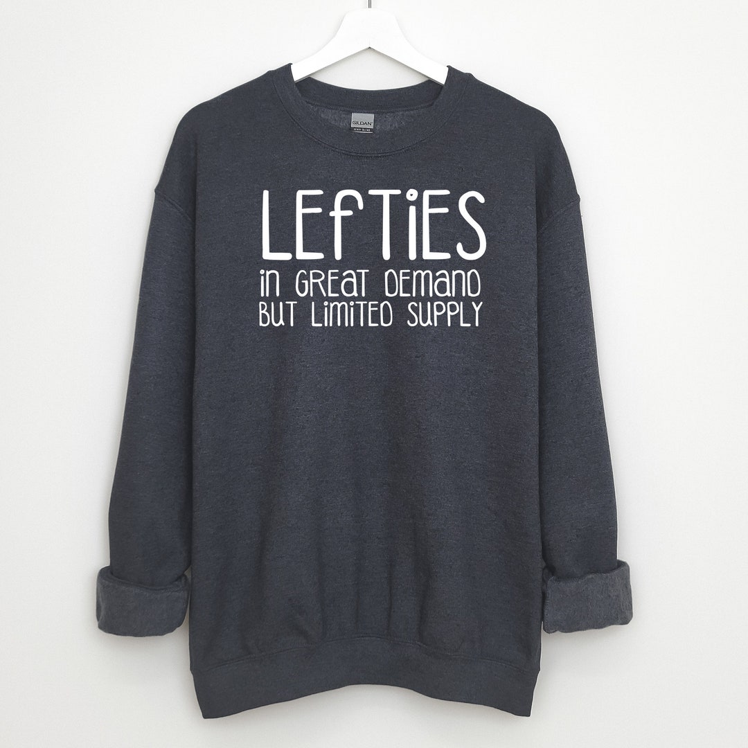 Lefties Sweatshirt / Left Handed Humor / Funny Lefty Shirt / Left ...