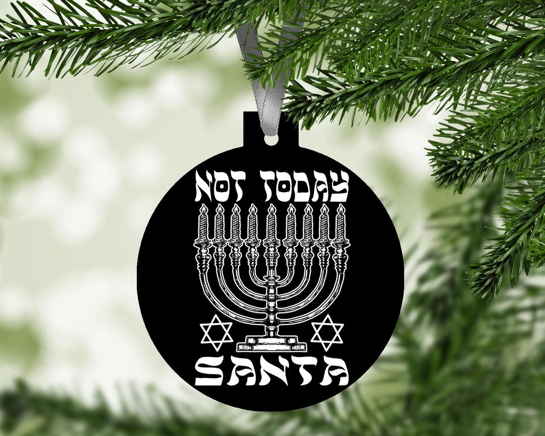 Jewish Ornament / Not Today Santa / Christmas Tree Decor / Happy ...