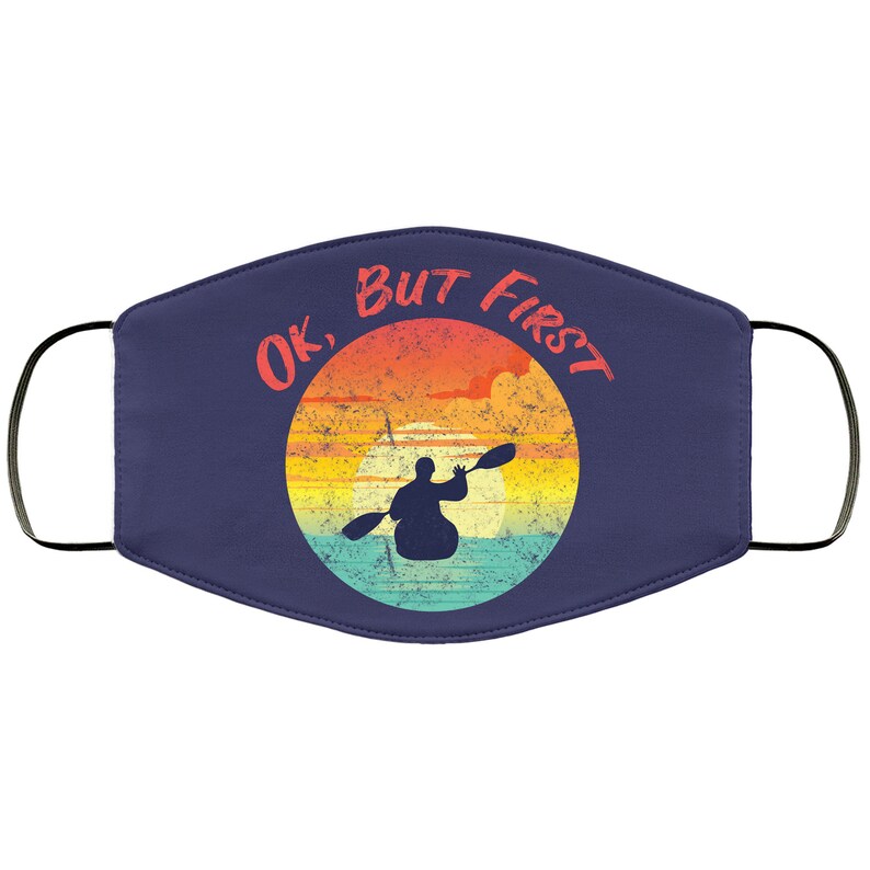 Ok but First Paddle Kayak Face Mask Adult & Kids Mask Boat - Etsy