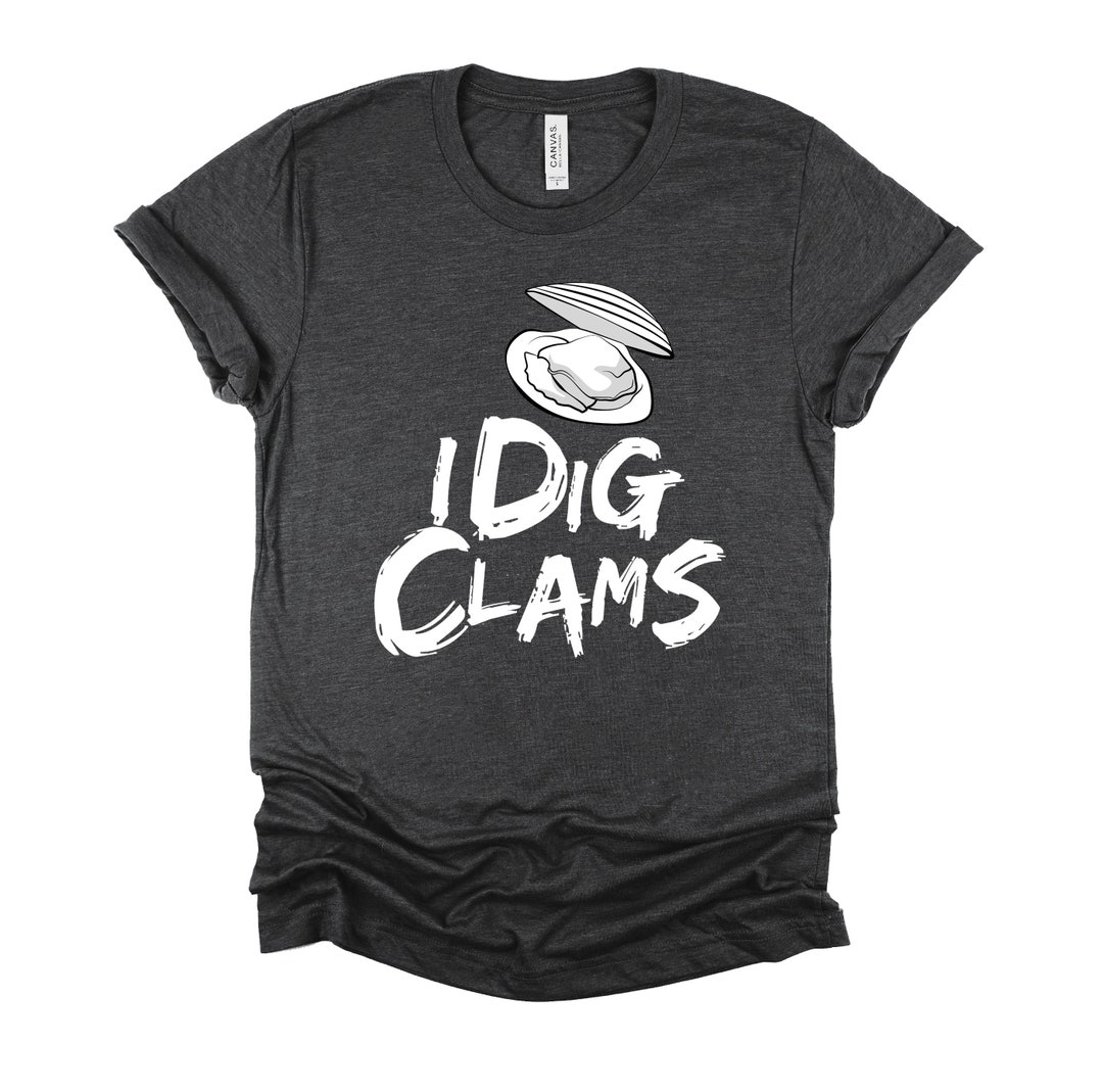 I Dig Clams Tshirt - Clam Shell Digger Digging Short-sleeve Unisex T ...