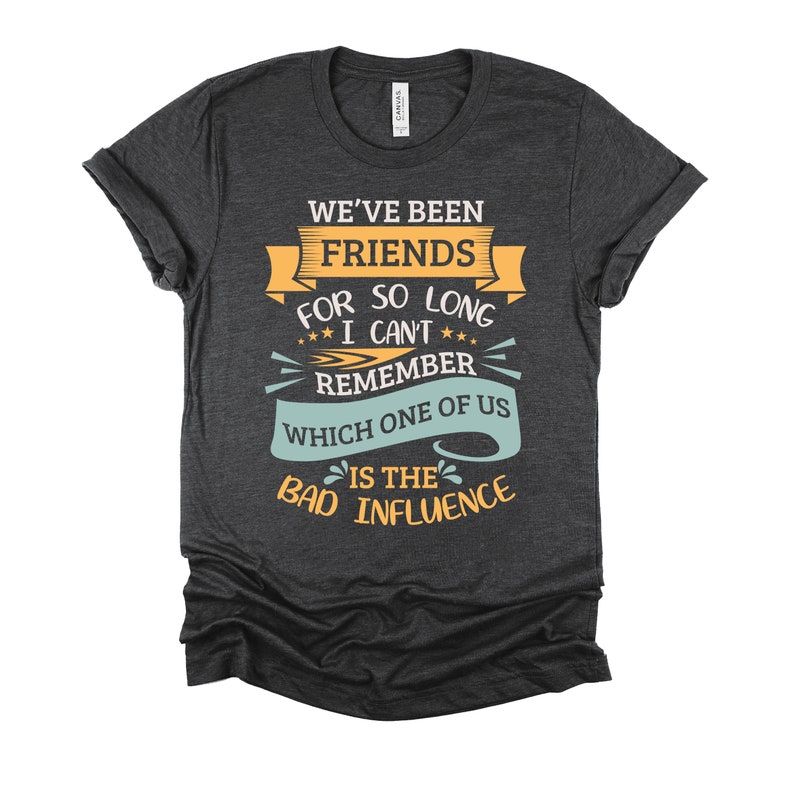 Bad Influence Tshirt, Funny Friends Shirt, Friendship Gifts, Best ...