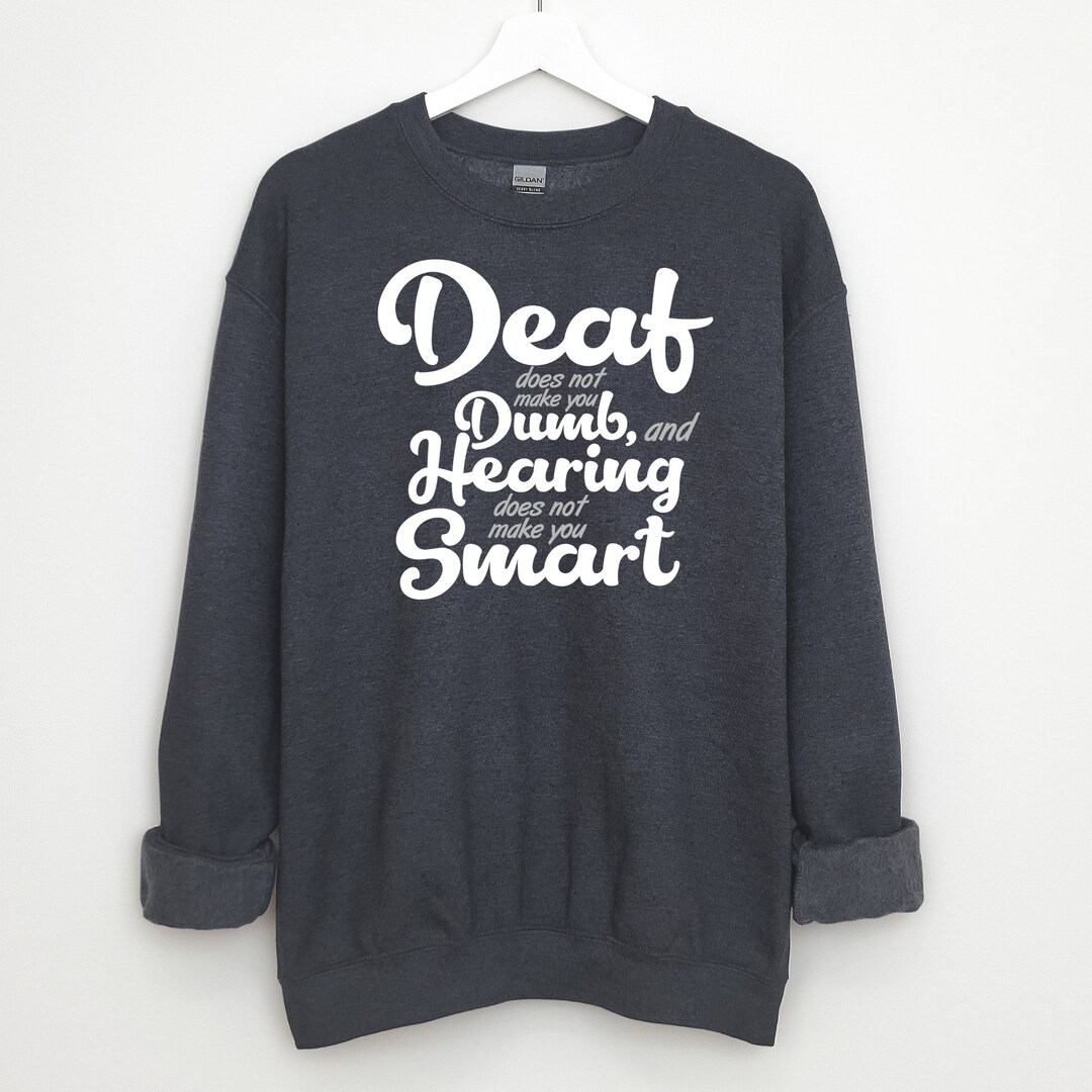 Deaf Not Dumb Sweatshirt / Audiologist Sweater / Audiology Pullover ...