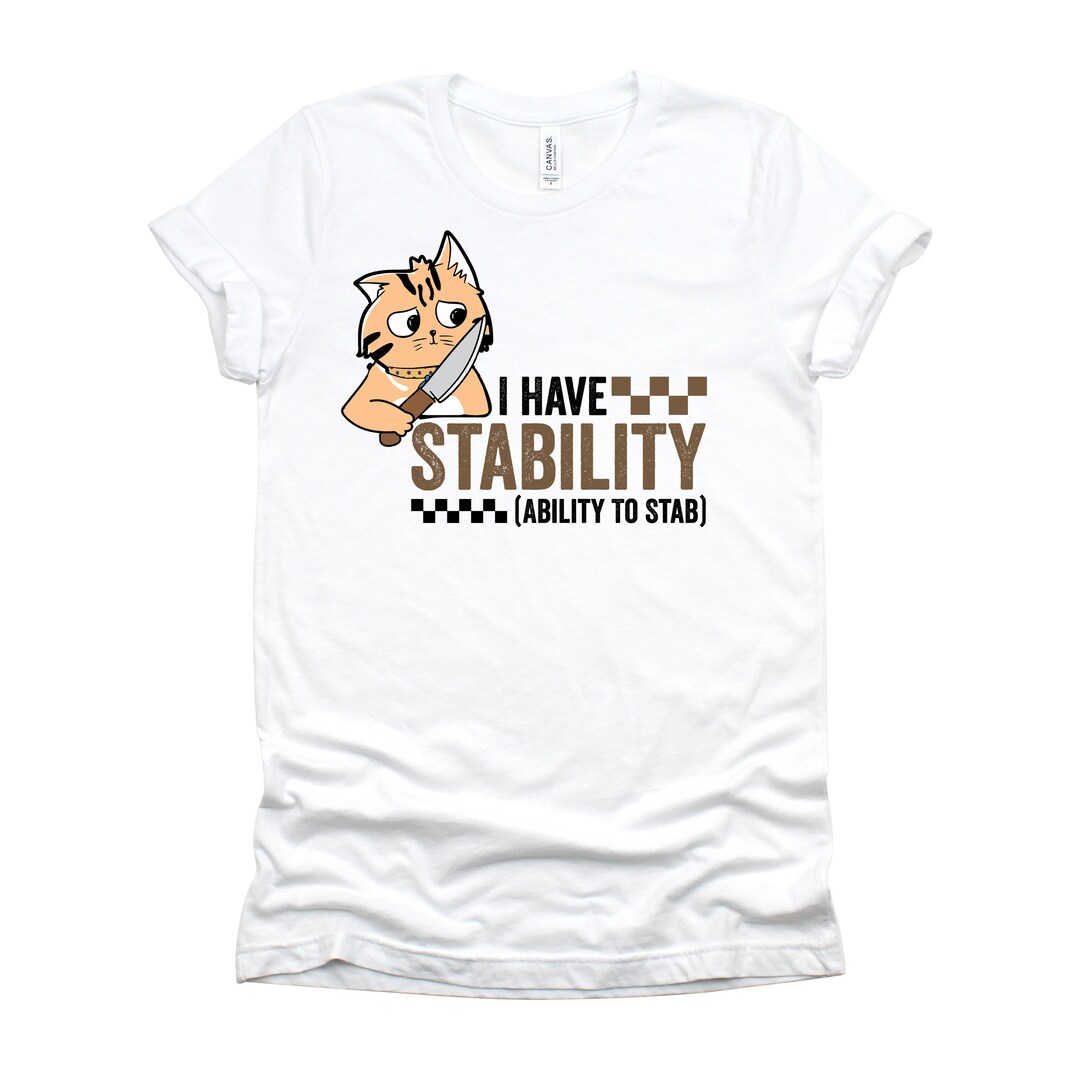 I Have Stability Ability to Stab Shirt / Cat Lover / Funny Sayings ...