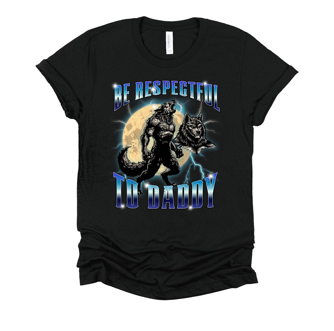 Be Respectful to Daddy Wolf Shirt / Funny Werewolf Dad T-shirt / Cool ...