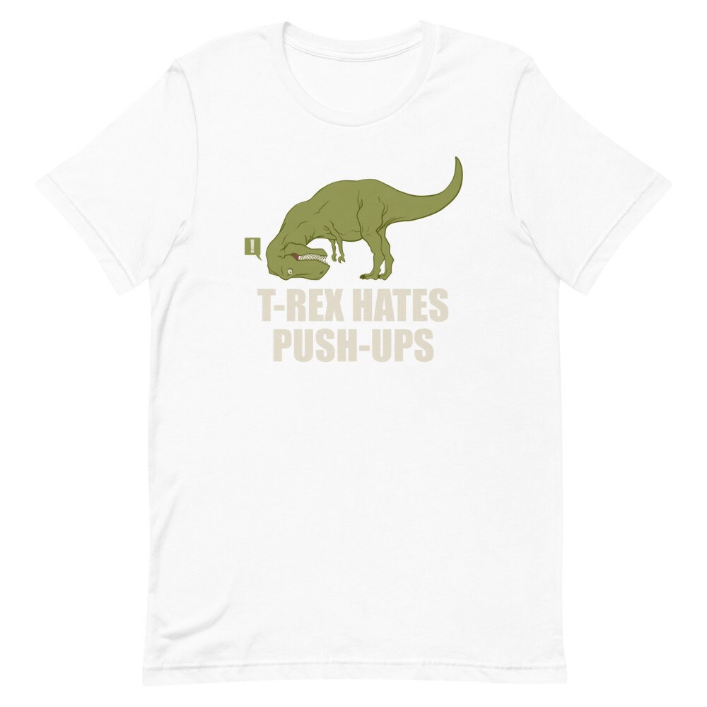 T-Rex Hate Push Ups Tshirt T Rex Push-Up Shirt Funny Trex | Etsy
