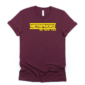 Metaphors Be With You, Metaphors Pun Tshirt, Grammar Scifi Force Joke T ...