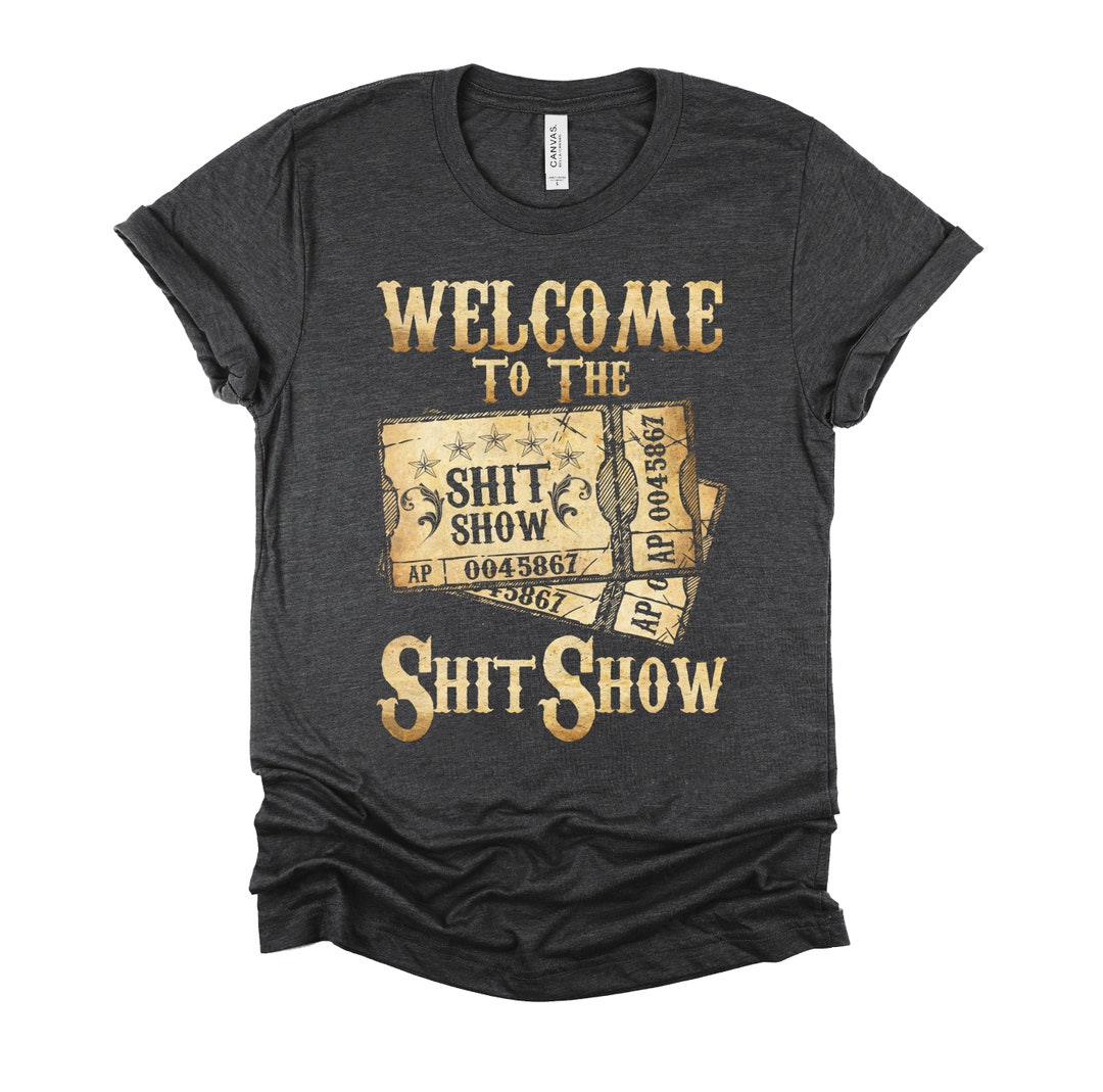 Welcome to the Shit Show Tshirt, Funny Adult Shirt, Circus Themed Party ...