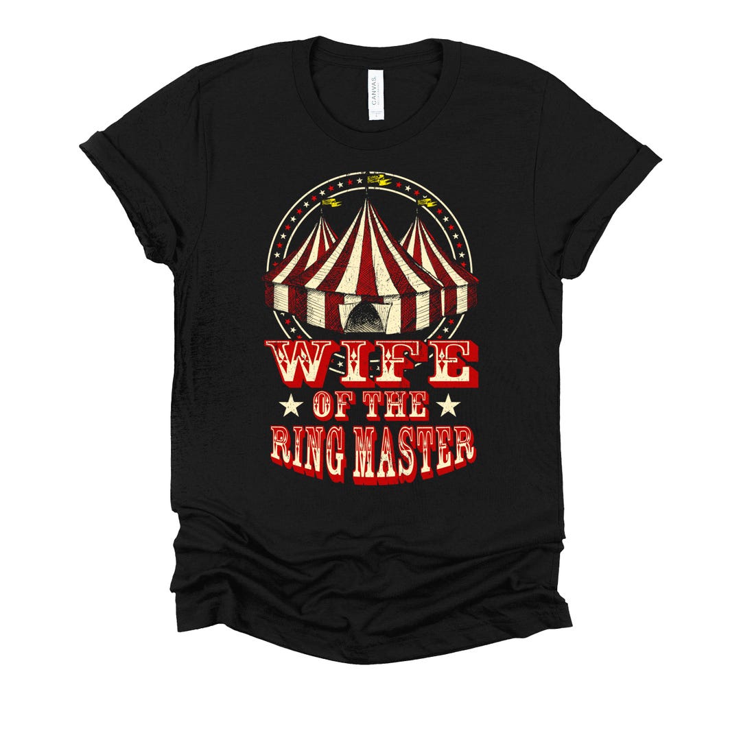 Wife of the Ringmaster Shirt / Gift for Mom / Shirt for Women / Circus ...