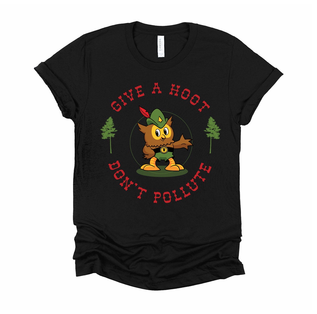 Give a Hoot Don't Pollute Shirt / Woodsy Owl Shirt / Camping Shirt ...