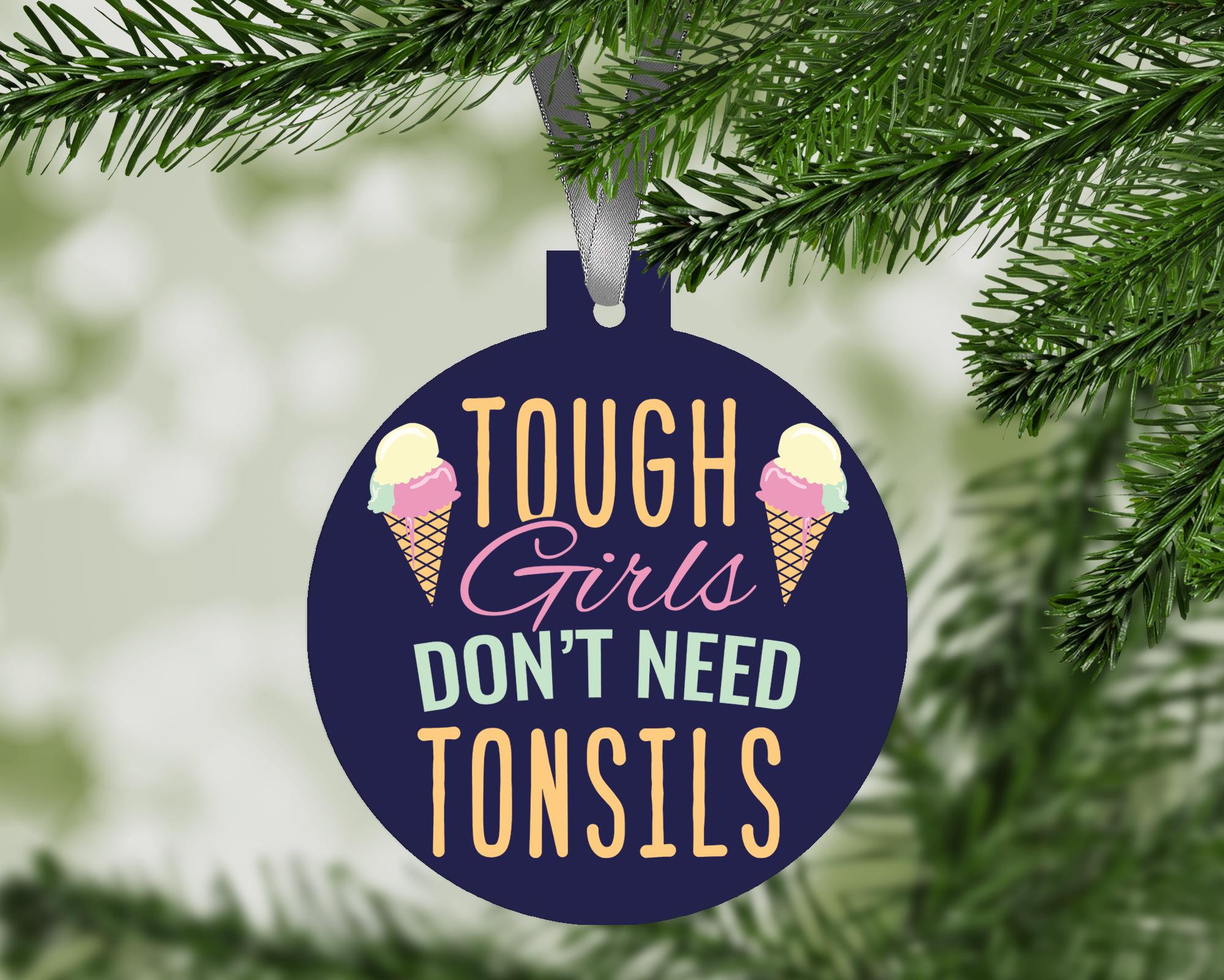 Tough Girls Dont Need Tonsils Ornament / Funny Recovery Gift ...
