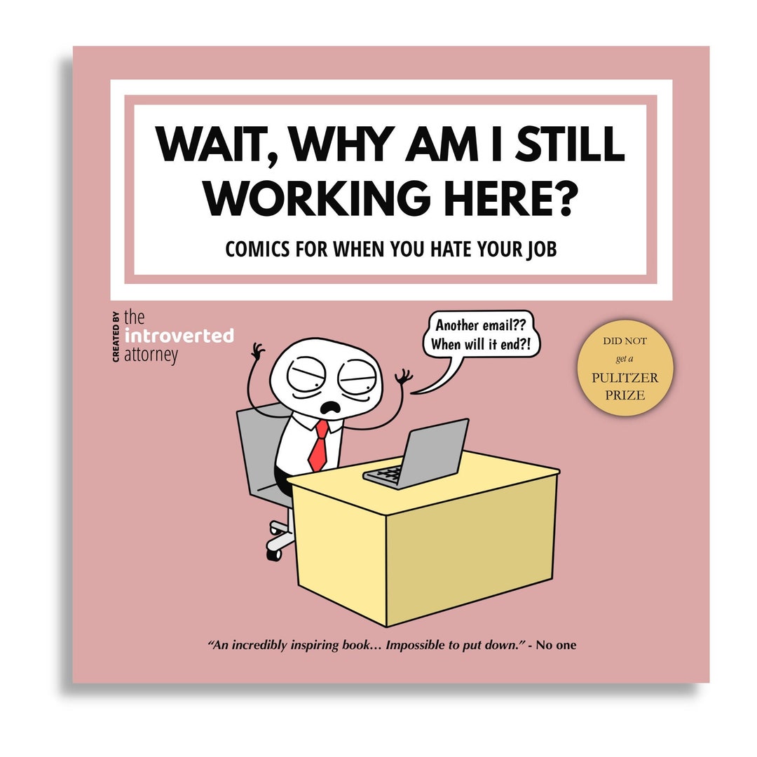 Wait, Why Am I Still Working Here? | Comics for When You Hate Your Job | Funny Lawyer and ...