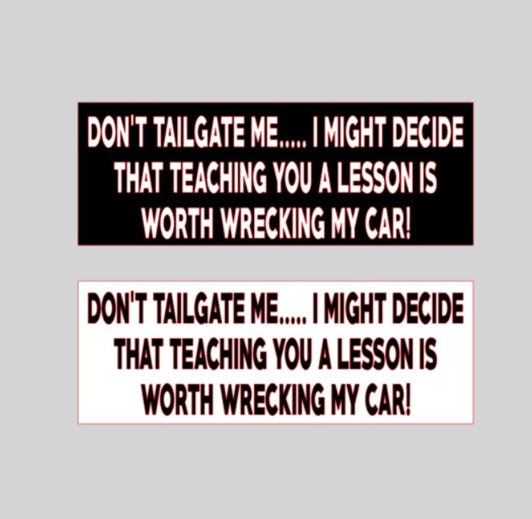 Tailgater, Tailgating Road Rage Diecut Decal OR Bumper Sticker- Don’t ...