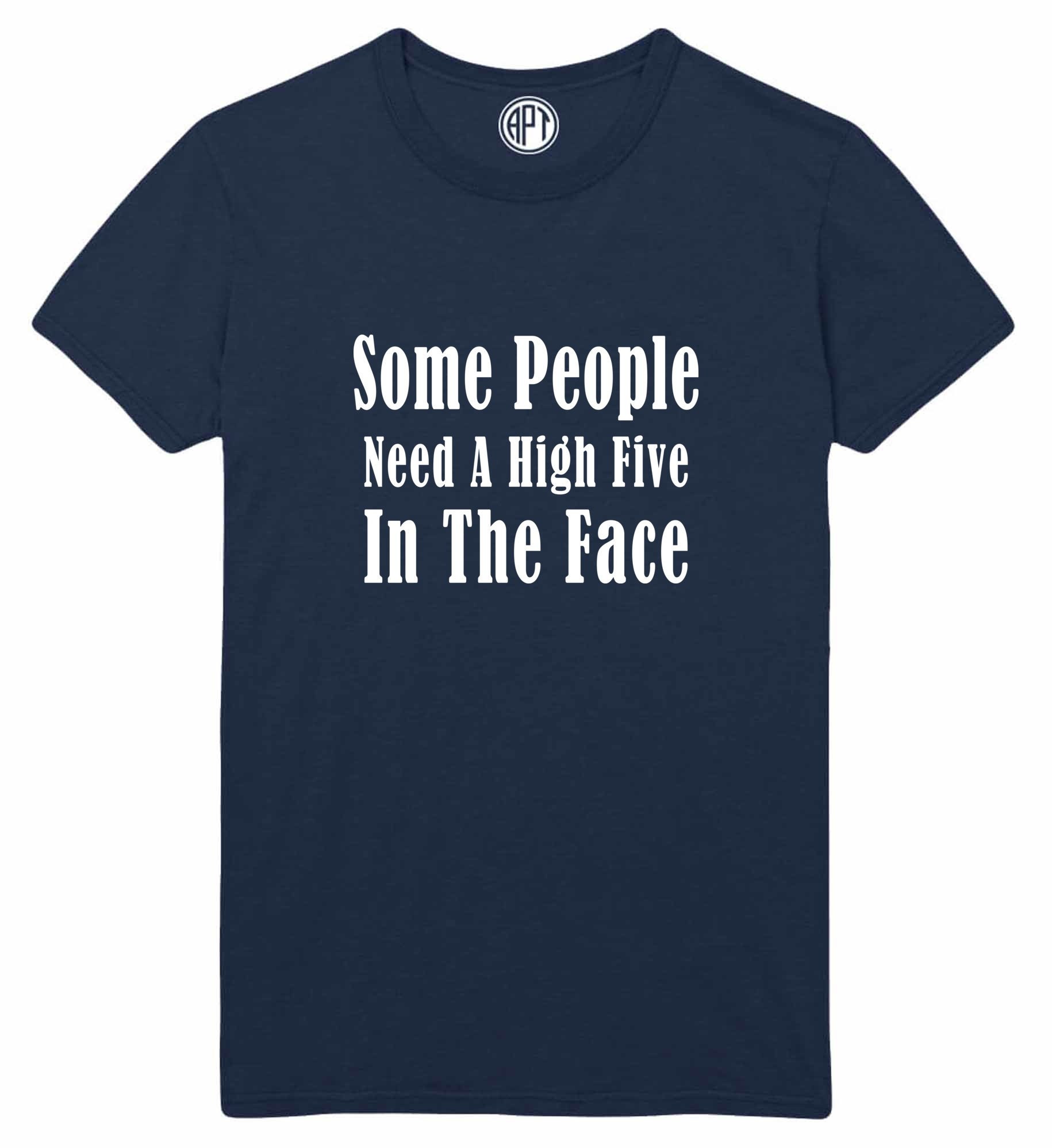 Some People Need A High Five In The Face Adult Unisex Printed Etsy
