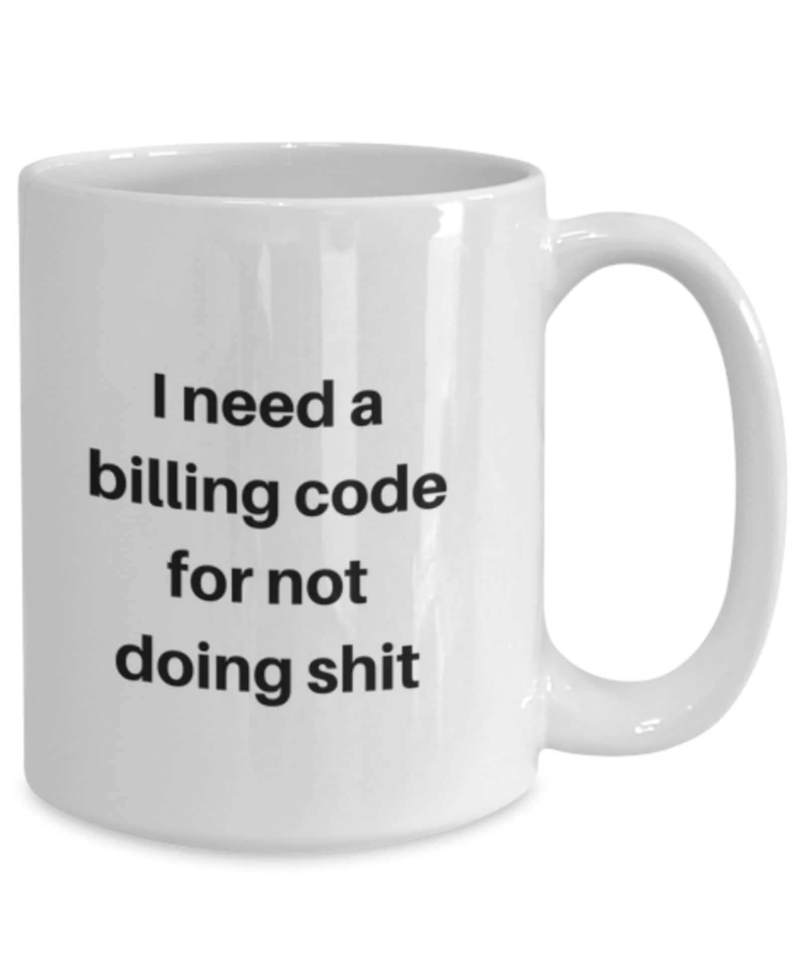 Need Billing Code for Not Doing Shit Funny Work Office Rude - Etsy
