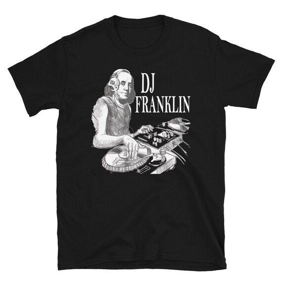 Benjamin Franklin Shirt Funny Ben Drankin T-shirt Funny DJ - Etsy