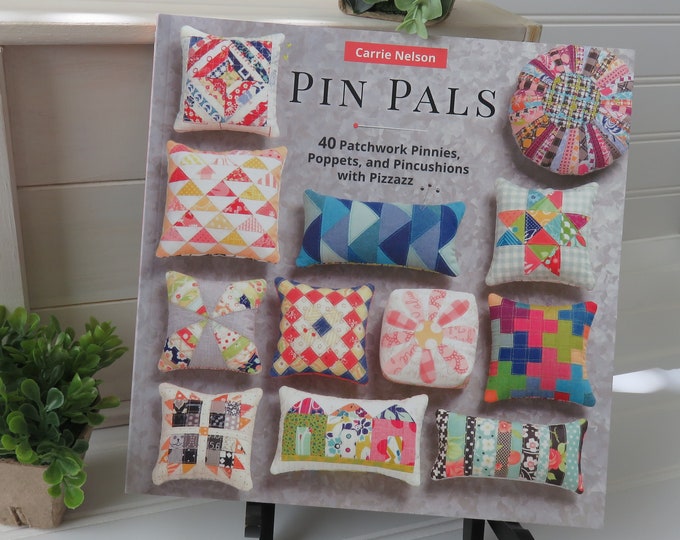 Pin Pals Pattern Book by Carrie Nelson* Patchwork Pinnes* Pincushion ...