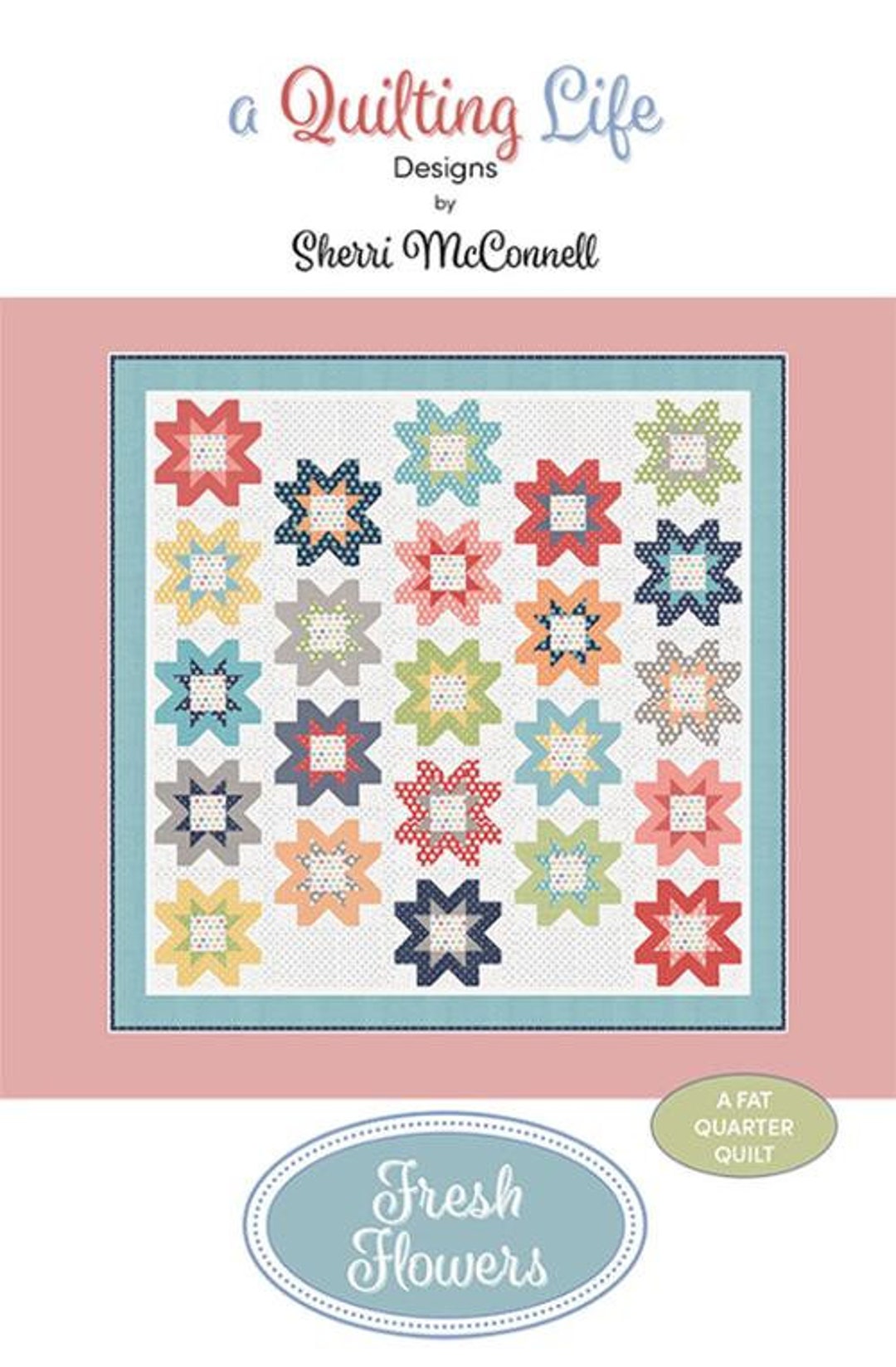 Fresh Flowers Quilt Pattern by Quilting Life Designs*sunwashed Quilt ...