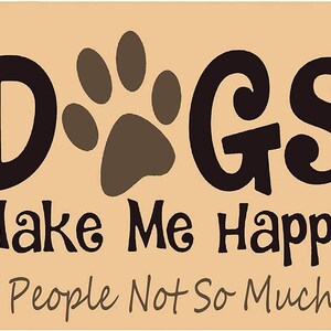 Dog Make Me Happy People Not so Much Wall Decor 12x8 Inch Metal Tin ...