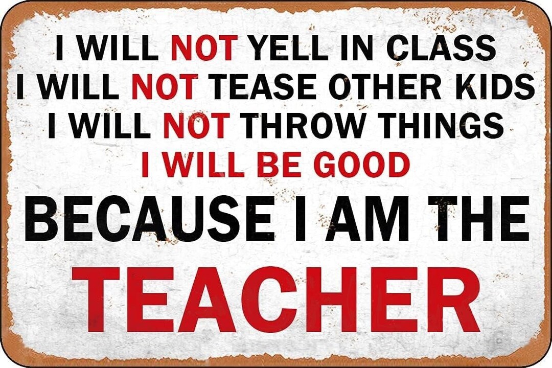 Because I Am the Teacher Metal Sign Vintage Retro Rust Style Classroom ...