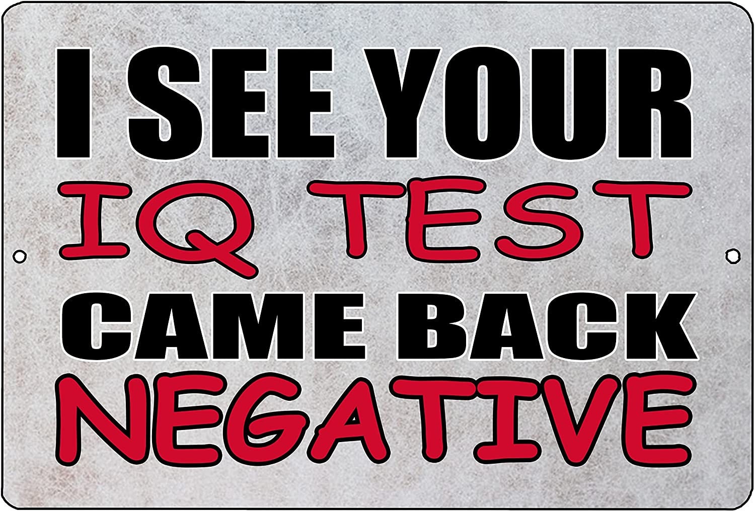 I See Your IQ Test Came Back Negative Metal Tin Sign | Etsy