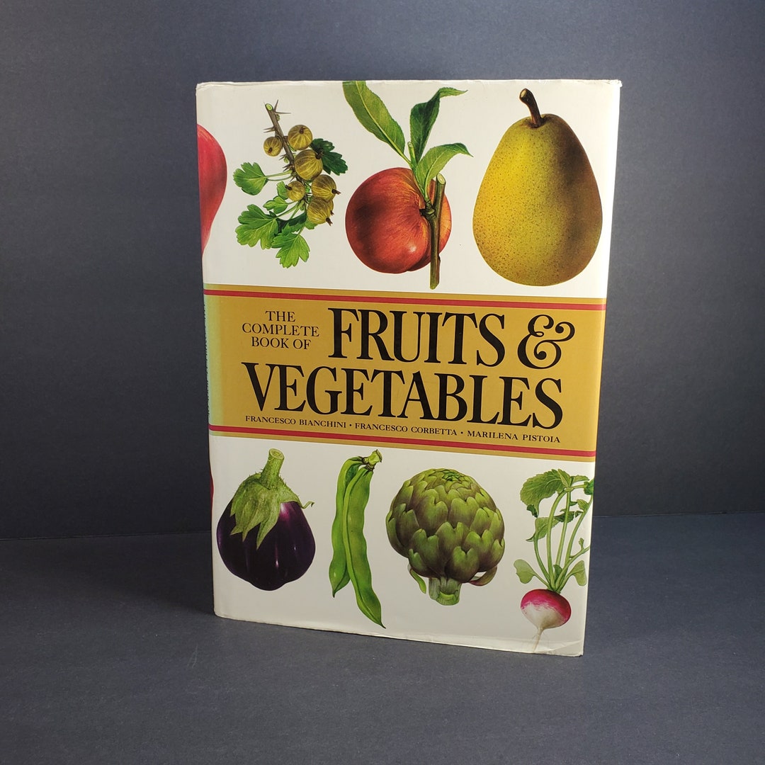 The Complete Book of Fruits and Vegetables Vintage Book by Bianchini ...