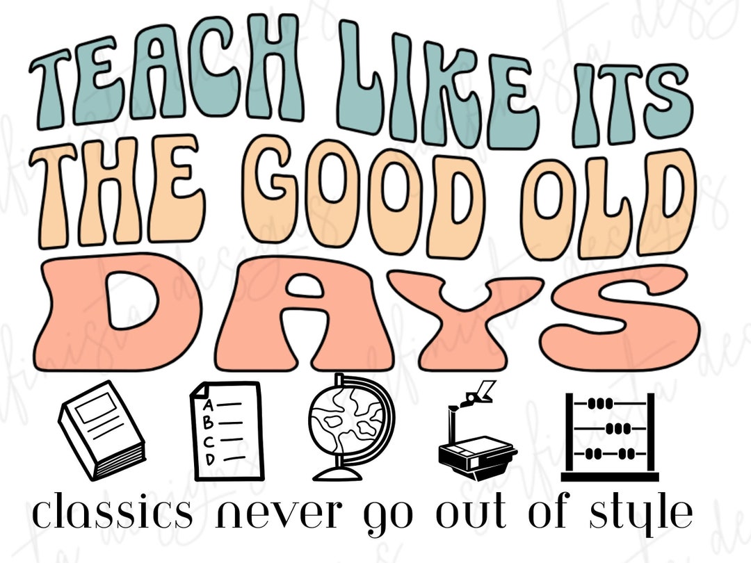 Teach Like Its the Good Old Day PNG | Teacher SVG | Teach Sublimation ...