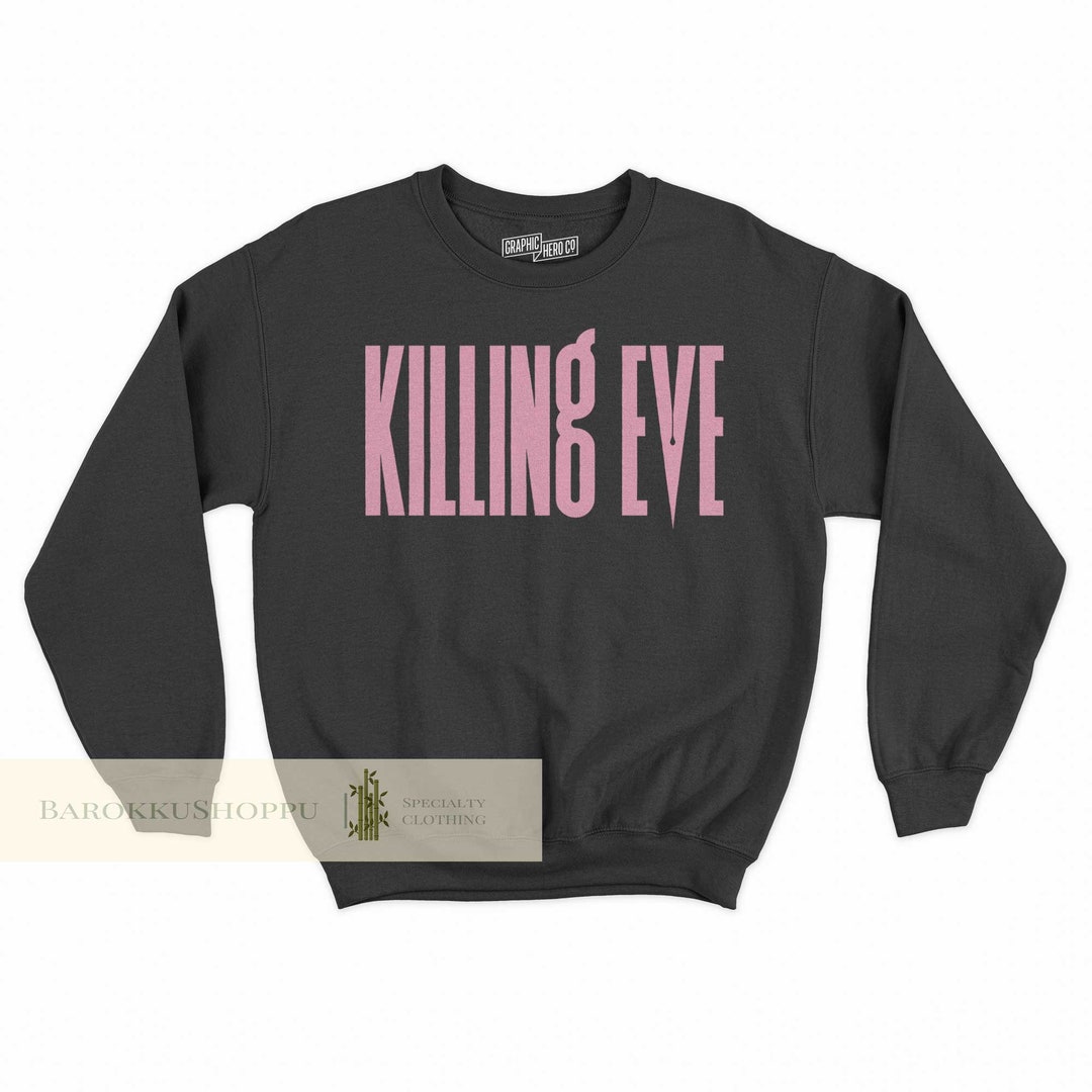 Killing Eve Sweatshirt Killing Eve Sweater Killing Eve Shirt Villanelle ...
