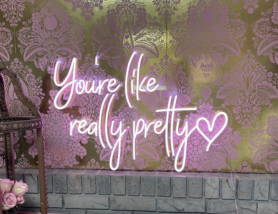 You're Like Really Pretty Neon Sign Flex Led Text Neon Light Sign Led ...
