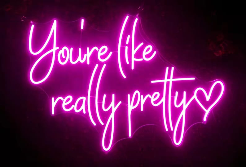 You're Like Really Pretty Neon Sign Flex Led Text Neon - Etsy