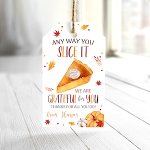 Editable Thanksgiving Gift Tag Pumpkin Pie Gift Tag Any Way You Slice ...
