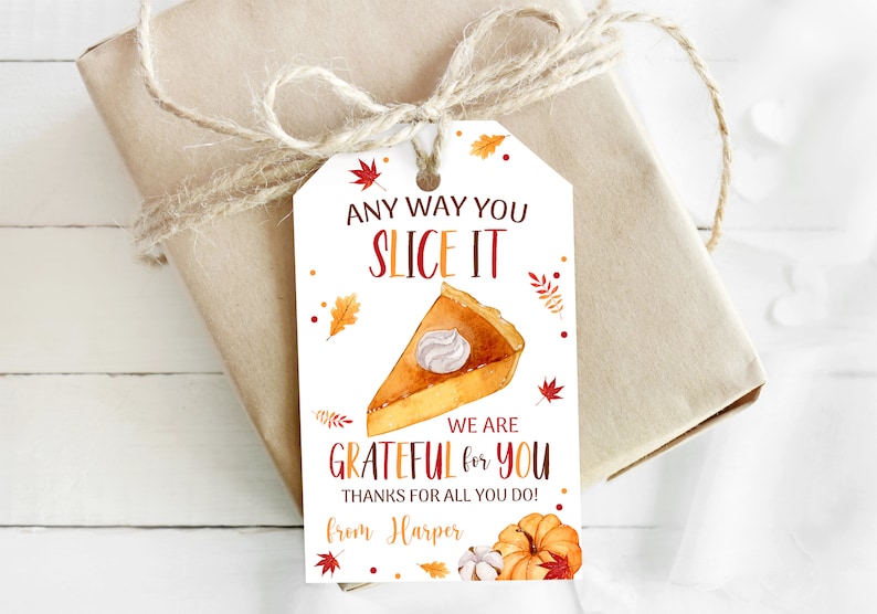 Editable Thanksgiving Gift Tag Pumpkin Pie Gift Tag Any Way You Slice ...