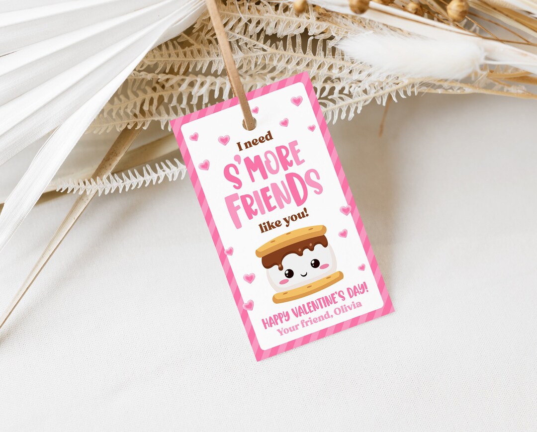 Editable Smore Valentine's Day Tag I Need S'more Friends Like You Gift ...