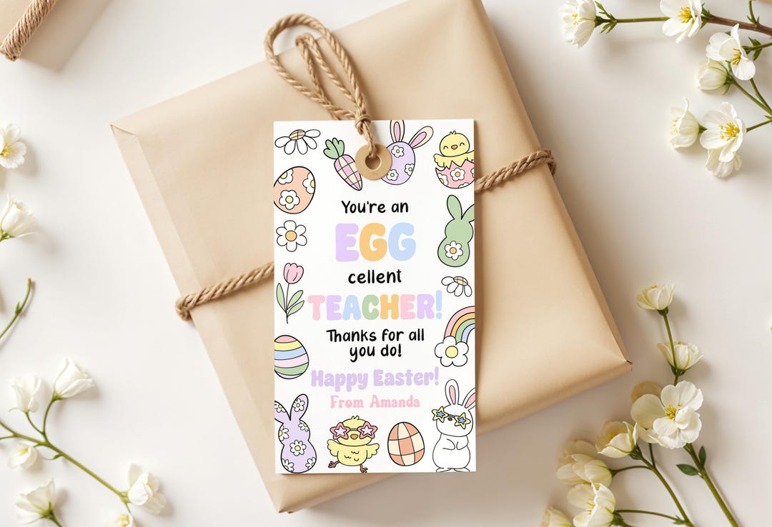 EDITABLE Easter Egg-cellent Teacher Gift Tag Eggcellent Teacher Easter ...