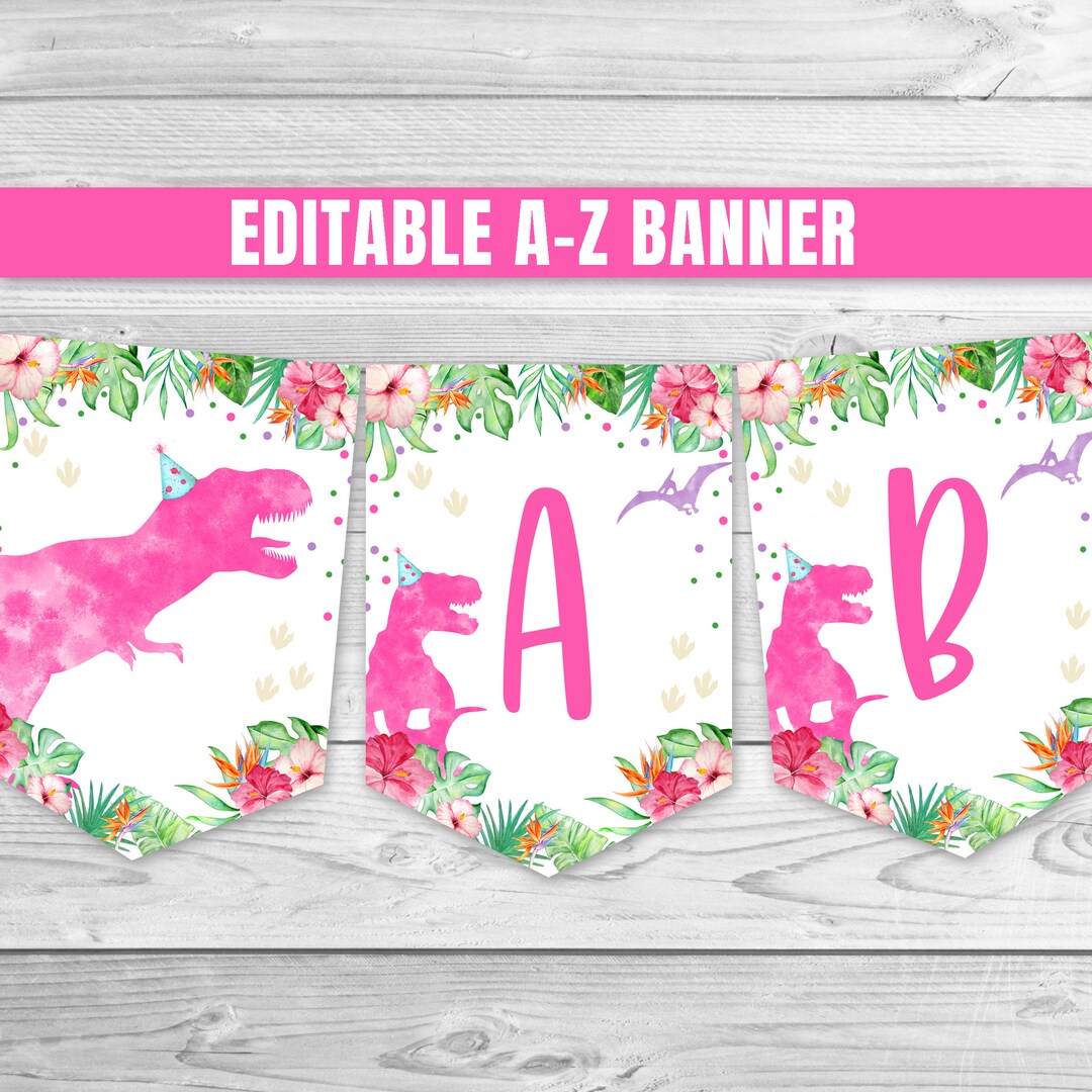 Editable T-rex Banner Girl Dinosaur Birthday A-Z Banner Prehistoric ...