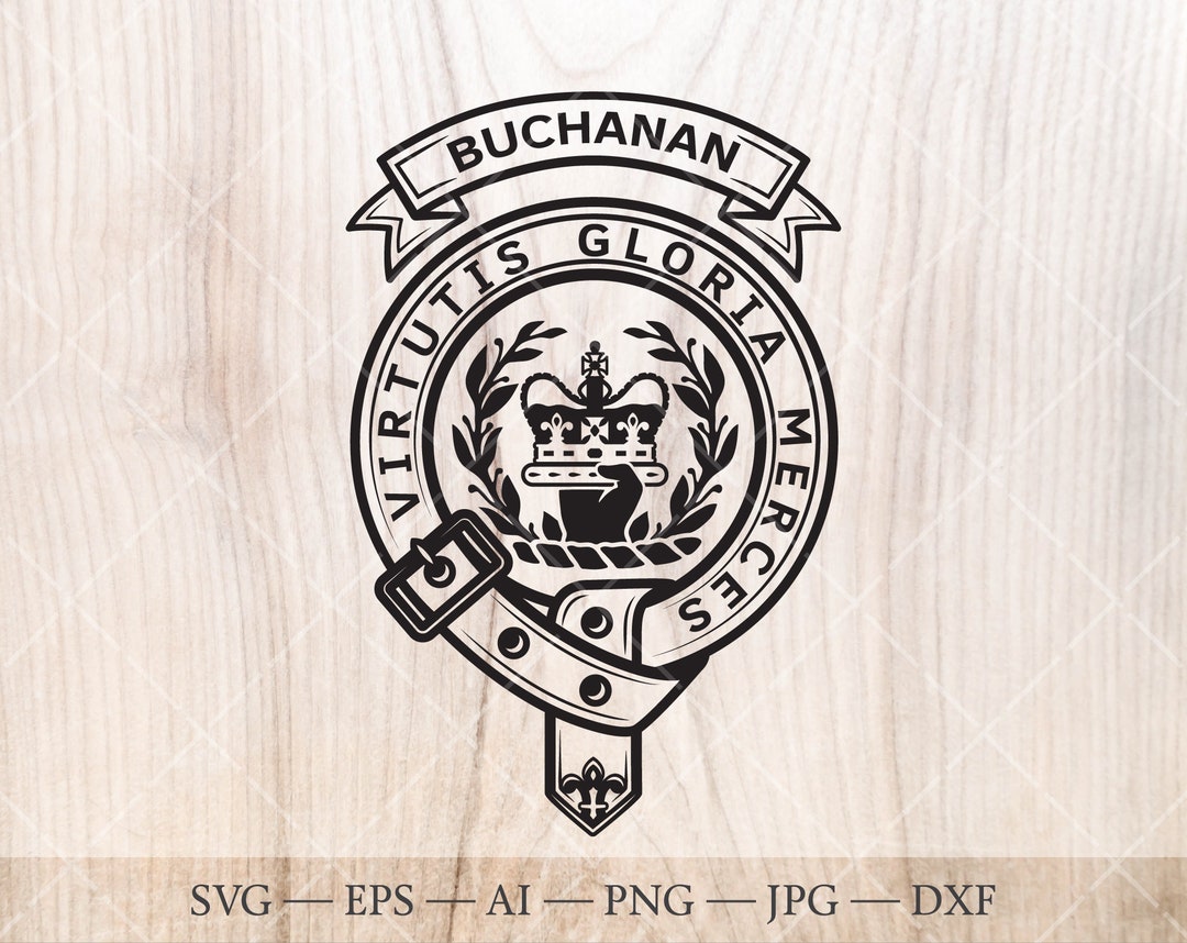 Buchanan Crest Badge SVG, Scottish Clan Svg, Family Crest Svg. Coat of ...