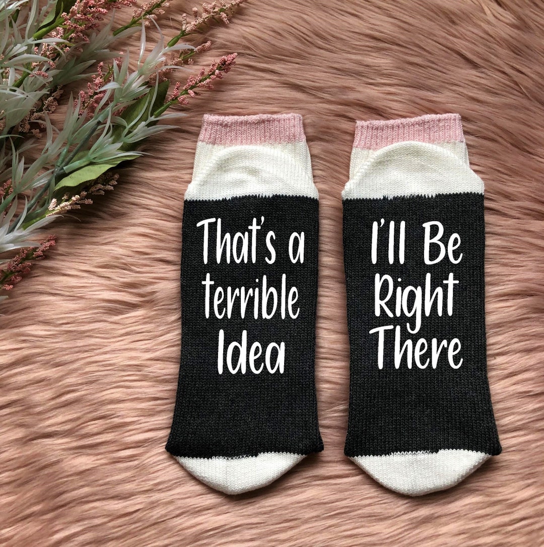 That's a Terrible Idea Socks-girls Gift-bachelorette-best Friend Gift ...