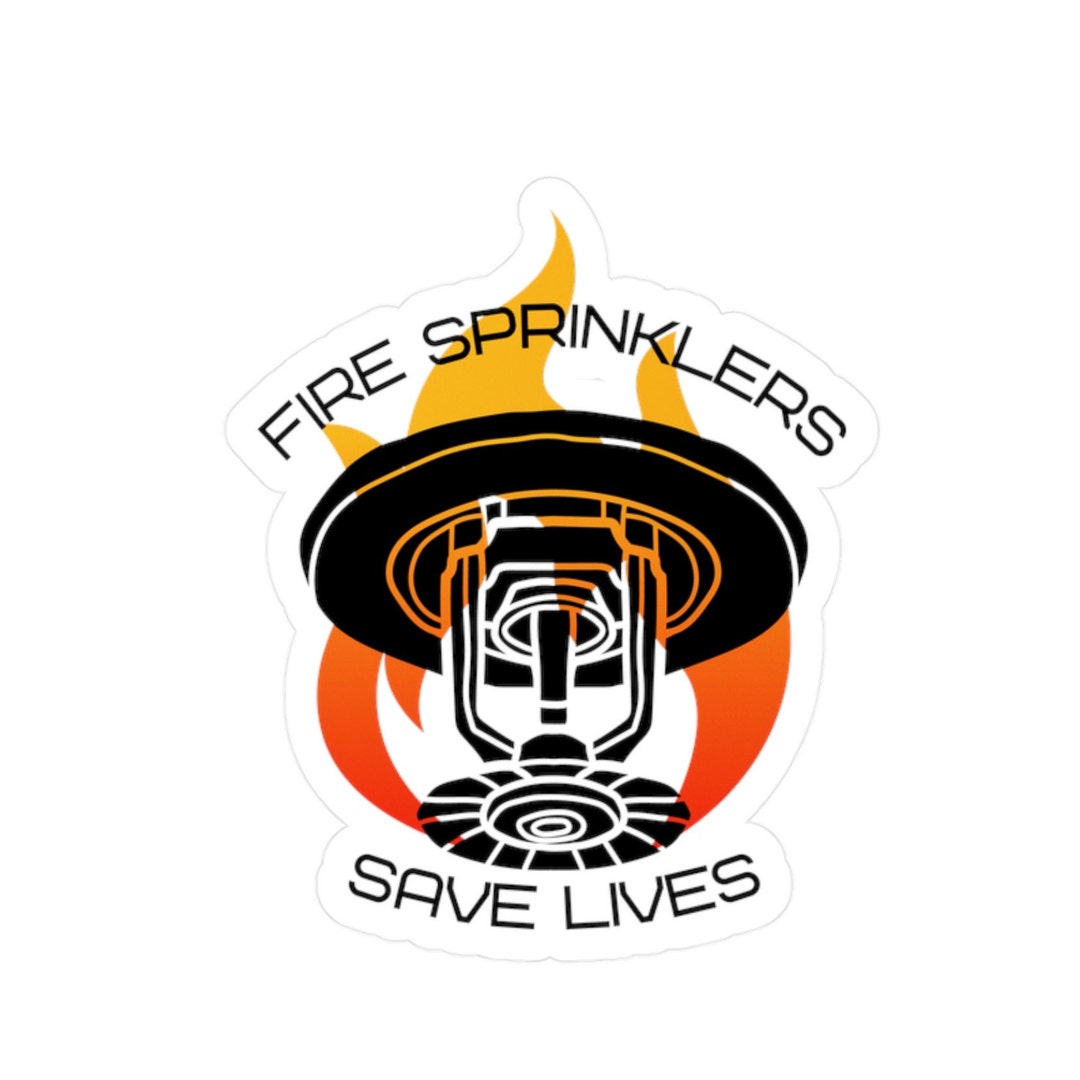 Fire Sprinklers Save Lives Sprinkler Fitter Kiss-cut Vinyl Decal - Etsy