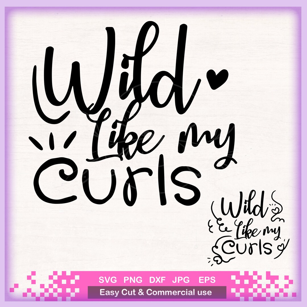 Wild Like My Curls SVG Bundle, PNG, DXF, Cricut, Silhouette File ,vinyl ...