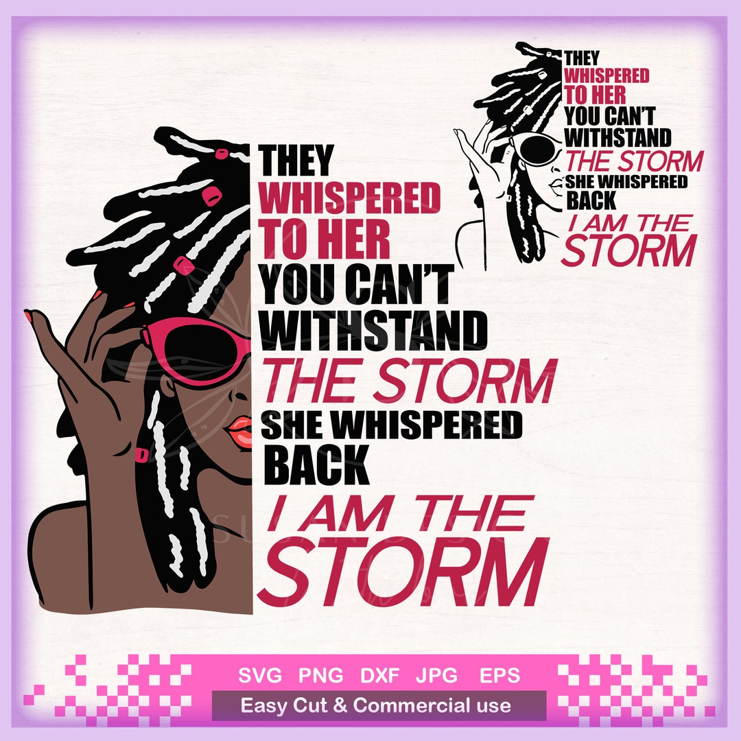 Black Woman Svg, I'm the Storm, Locs Hair Bundle SVG, African Svg File ...