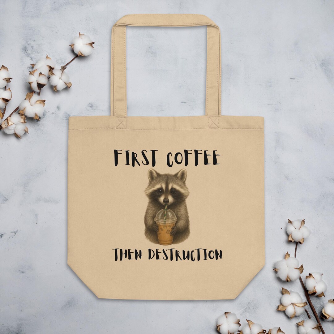 First Coffee, Then Destruction – Funny Organic Cotton Tote Bag for ...