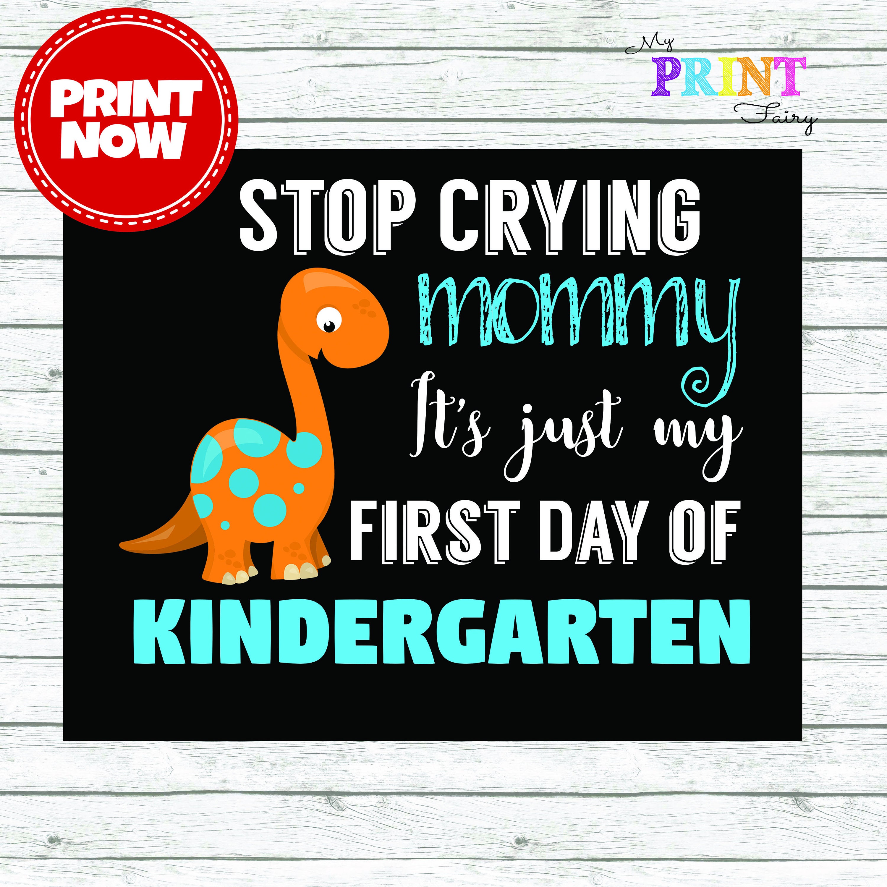 Printable Stop Crying Mommy Dinosaur Kindergarten School Sign, First ...