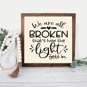 We Are All Broken, Inspirational Quote, Let the Light In, Sympathy Gift ...