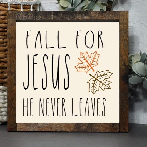 Fall for Jesus He Never Leaves Sign Fall Sign Fall Home - Etsy