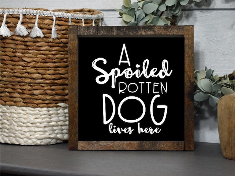 A Spoiled Rotten Dog Lives Here Humorous Dog Sign Spoiled | Etsy