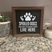 Spoiled Dogs and Their Household Staff Live Here,spoiled Dog Wood Sign ...