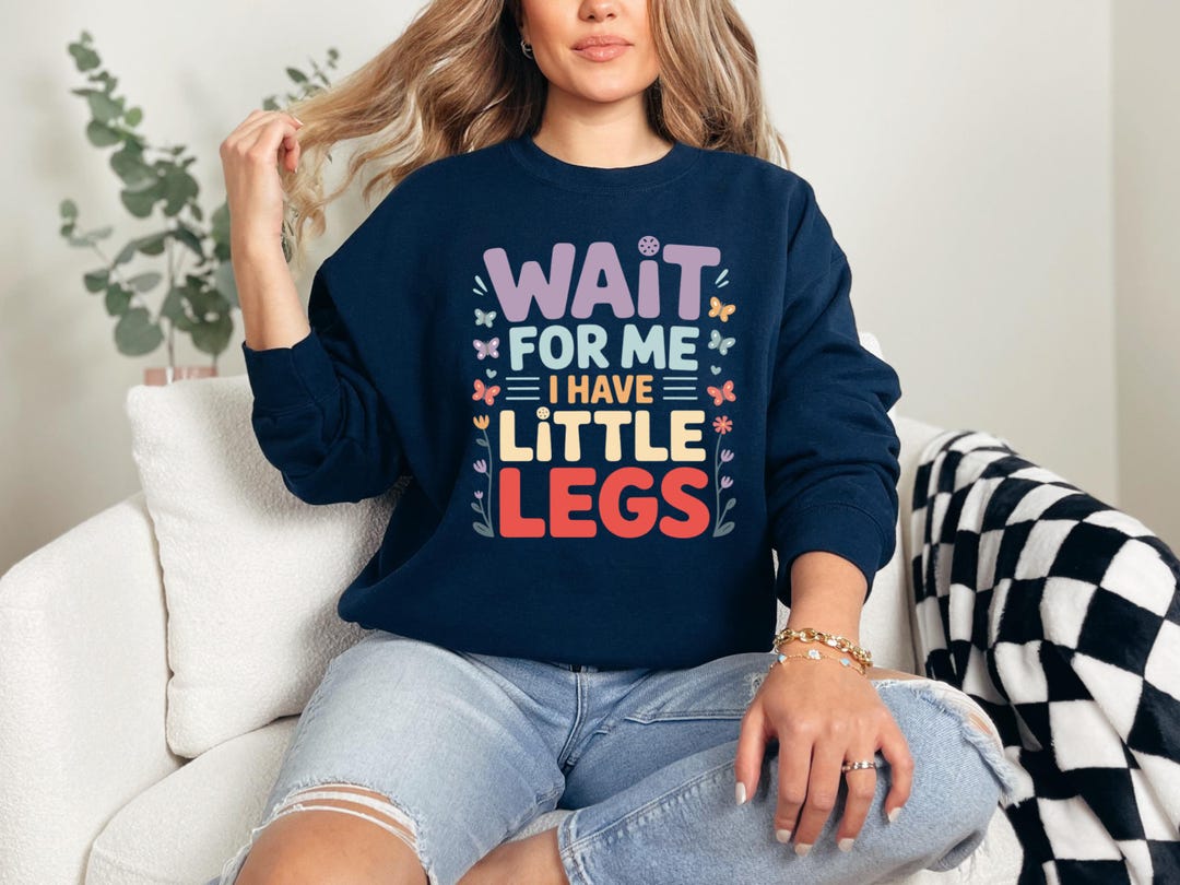 Wait for Me I Have Little Legs Png, Funny New Mom Png, Sarcastic Mom ...