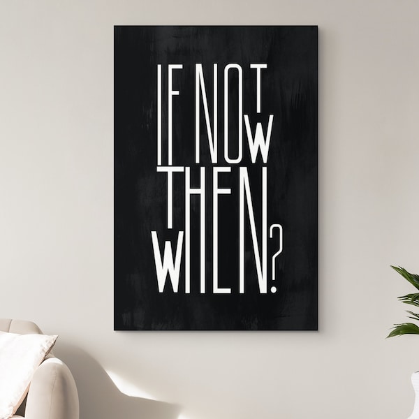 If Not Now Then When - Etsy
