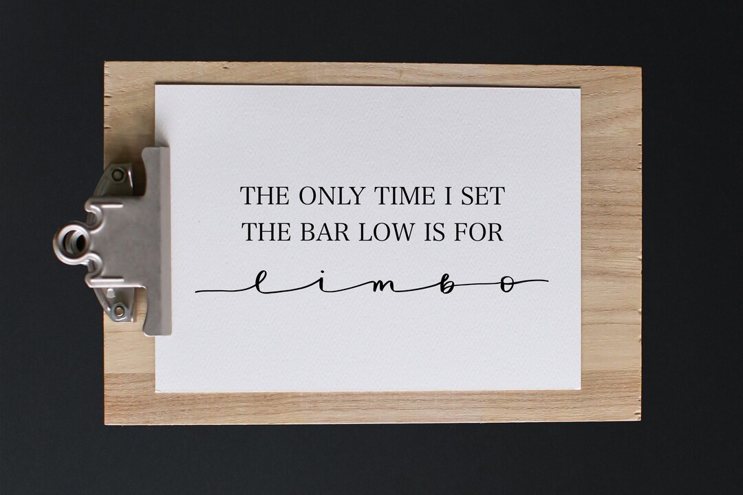 The Only Time I Set the Bar Low is for Limbo Sign | the Office Michael ...